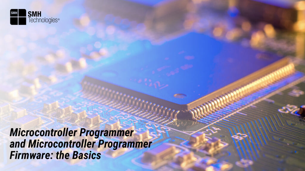 Microcontroller Programmer And Microcontroller Programmer Firmware The Basics Smh Technologies
