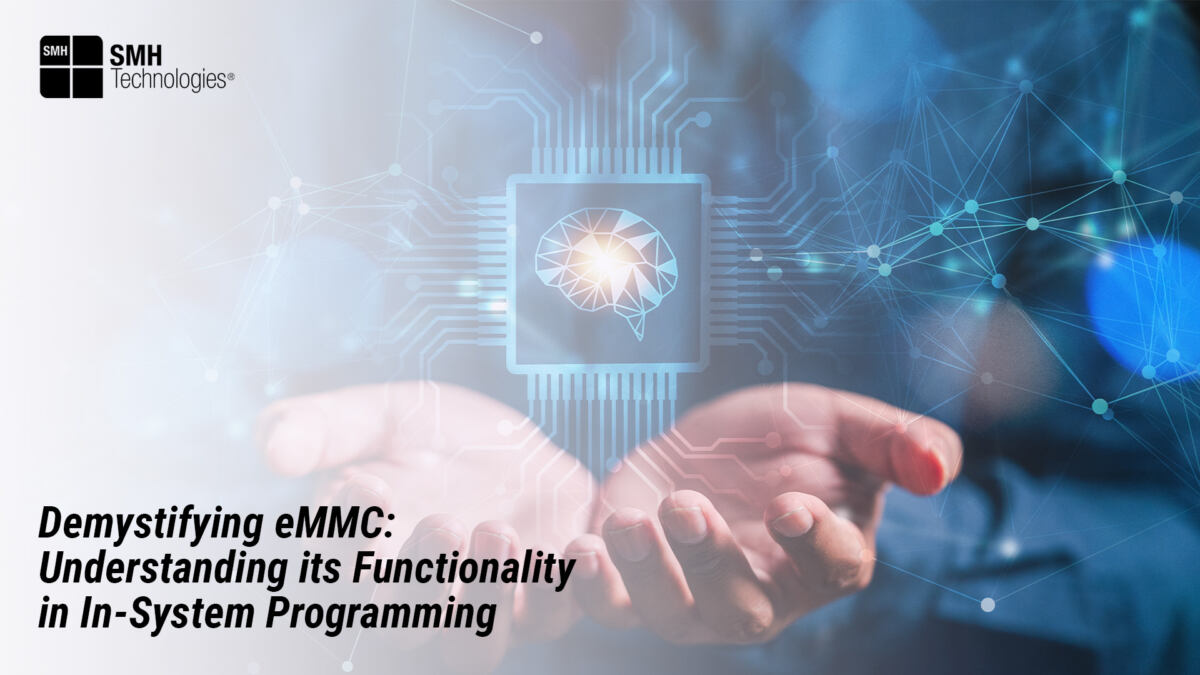 Demystifying eMMC: Understanding its Functionality in In-System Programming - SMH Technologies