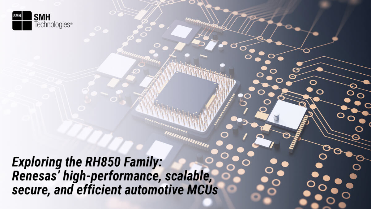 Exploring the RH850 Family: Renesas’ high-performance, scalable, secure ...